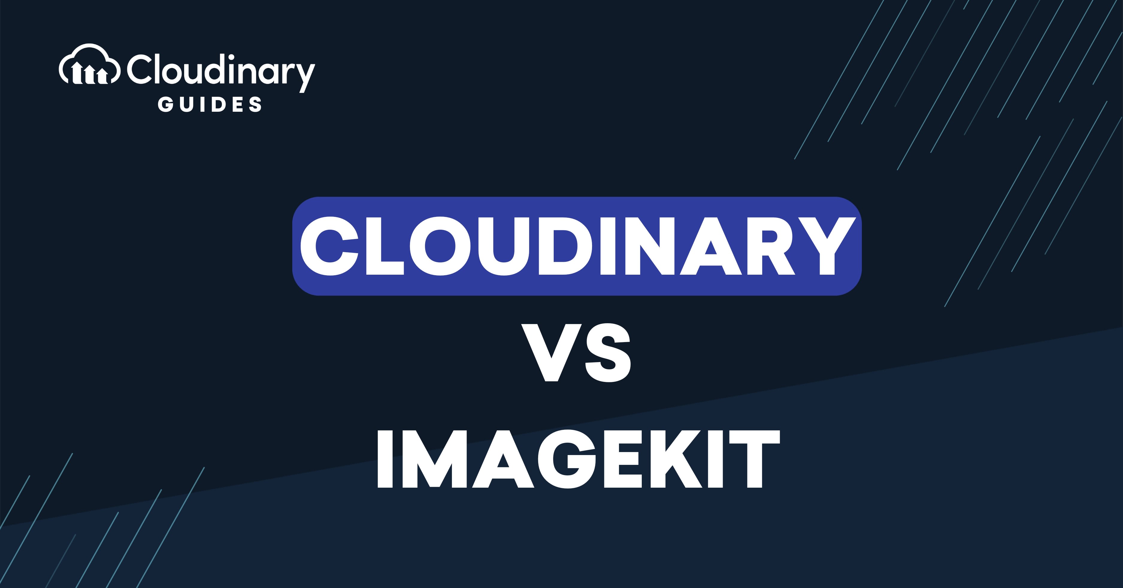 Cloudinary vs ImageKit: Comparing Two Media Optimization Platforms ...
