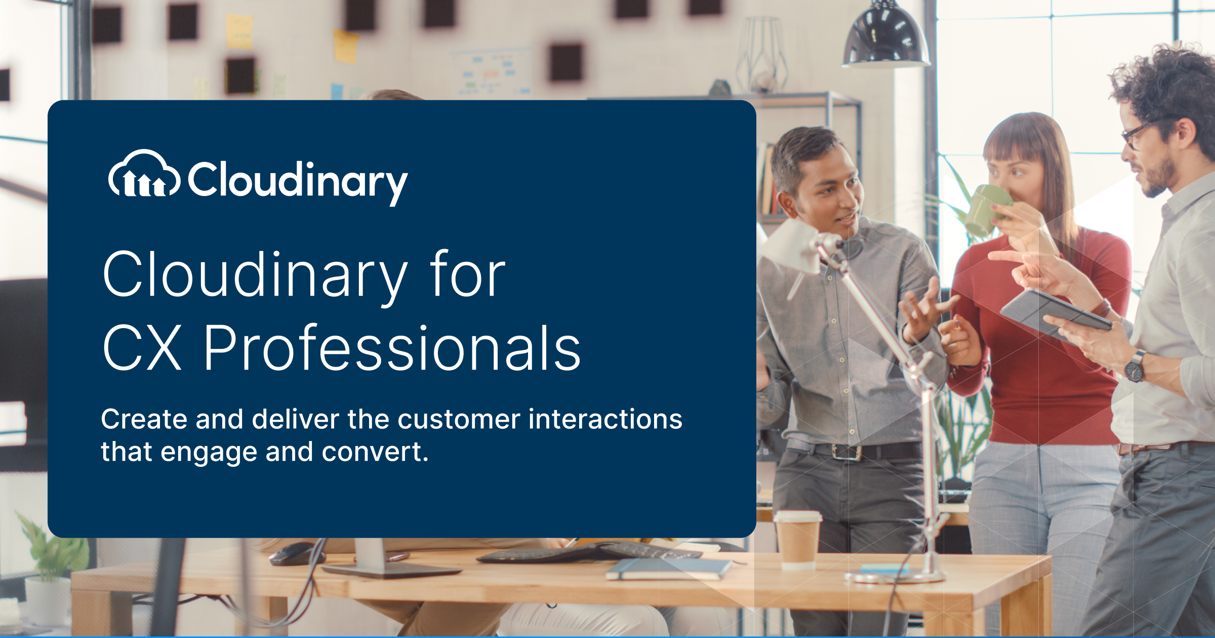 Cloudinary for CX Professionals
