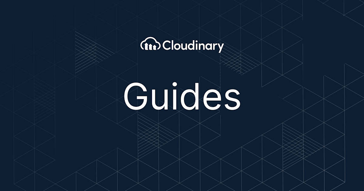 Guides | Cloudinary